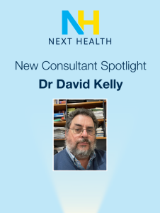 Next Health’s newest consultant: Dr David Kelly, Psychiatrist - Next Health